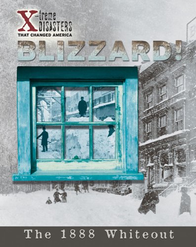 Blizzard! (X-Treme Disasters That Changed America): Ball, Jacqueline A ...