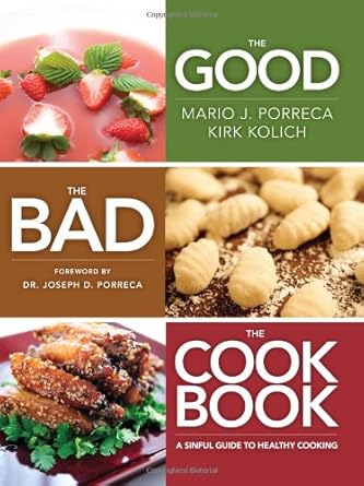 The Good, The Bad, The Cookbook - A sinful guide to healthy cooking ...