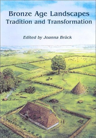 Bronze Age Landscapes: Tradition and Transformation: Amazon.co.uk ...