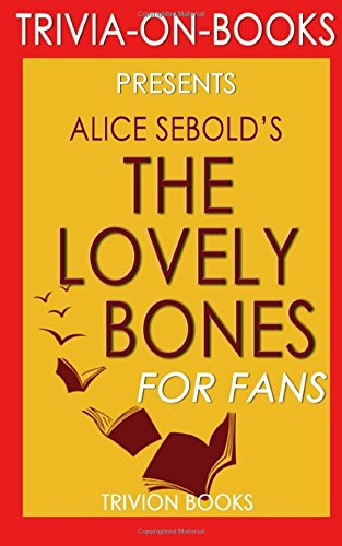 Trivia: The Lovely Bones: By Alice Sebold (Trivia-On-Books): Books ...