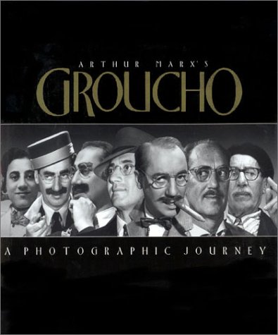Arthur Marx's Groucho: A Photographic Journey: Marx, Arthur, Ferrante ...