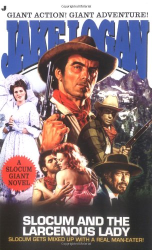 Slocum and the Larcenous Lady (Slocum Giant: 2005): Logan, Jake ...
