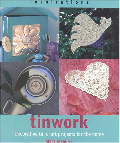 Tinwork: Decorative Tin Craft Projects for the Home (Inspirations S ...