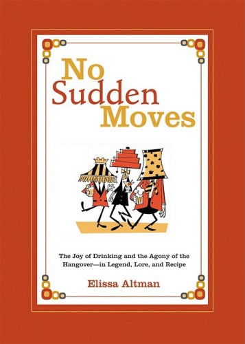 Buy No Sudden Moves: The Hangover Cure in Legend, Lore, and Recipe Book ...