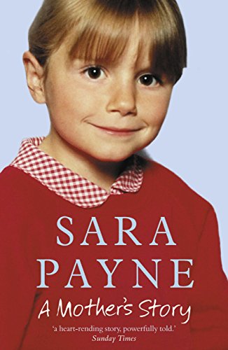 Sara Payne: A Mother's Story eBook : Payne, Sara: Amazon.co.uk: Books