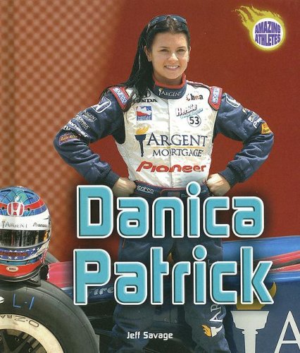 Danica Patrick (Amazing Athletes): Savage, Jeff: 9780822559542: Amazon ...
