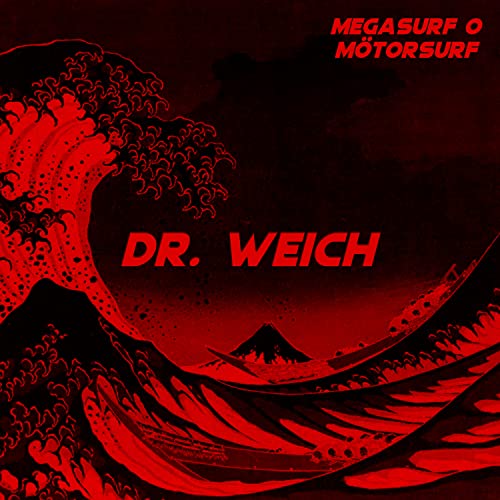 Dr. Weich de Megasurf o Mötorsurf no Amazon Music Unlimited
