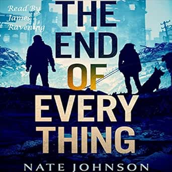 The End of Everything (Audio Download): Nate Johnson, James Ravening, Nate Johnson: Amazon.com ...