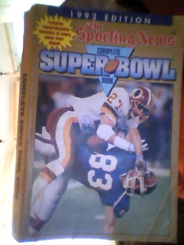 Complete Super Bowl Book-92: Sporting News, Sloan, Dave, Dienhart, Tom ...