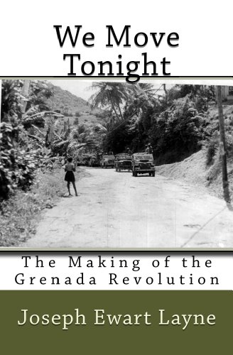 We Move Tonight: The Making of the Grenada Revolution eBook : Layne ...