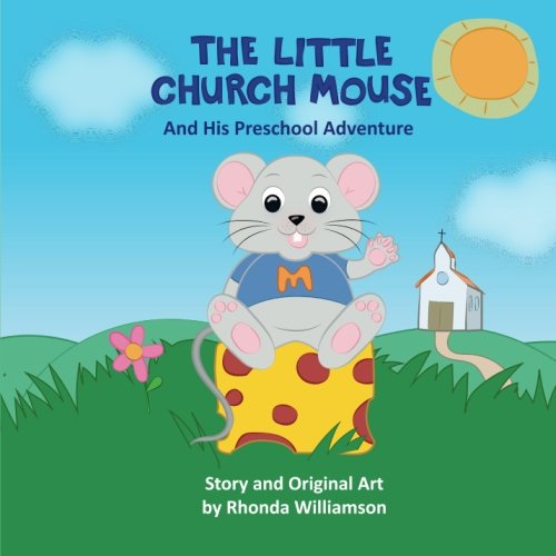 The Little Church Mouse And His Preschool Adventure: Williamson, Rhonda ...