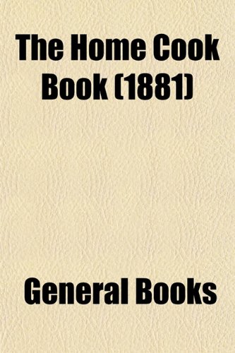 The Home Cook Book (1881) : Amazon.in: Books