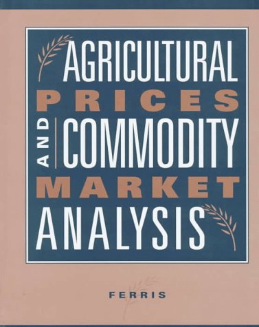 Agricultural Prices and Commodity Market Analysis: Ferris, John N ...