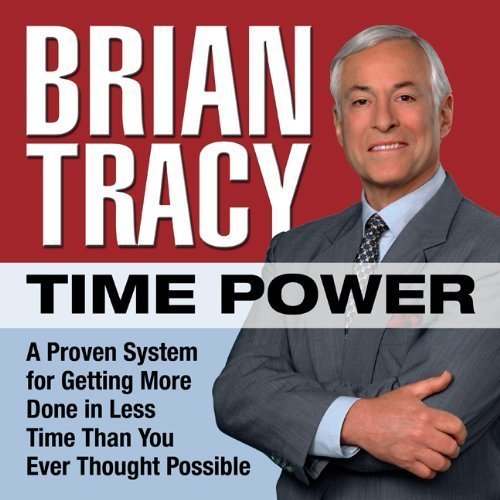 By Brian Tracy: Time Power: A Proven System for Getting More Done in ...