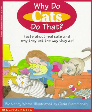 Why Do Cats Do That?: Facts About Real Cats and Why They Act the Way ...