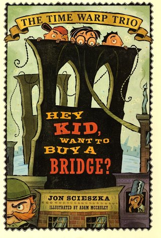 Hey Kid, Want to Buy A Bridge?: Scieszka, Jon, McCauley, Adam: Amazon ...
