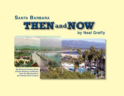 Santa Barbara Then and Now: Neal Graffy: 9780982163610: Amazon.com: Books