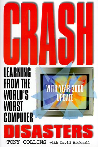 Crash: Learning from the World's Worst Computer Disasters: Collins ...