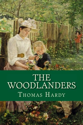 The Woodlanders: Hardy, Thomas: 9781530418787: Amazon.com: Books