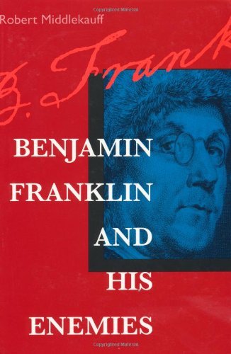Amazon.com: Benjamin Franklin and His Enemies eBook : Middlekauff ...