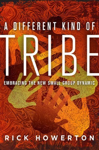 A Different Kind of Tribe: Embracing the New Small-Group Dynamic by ...