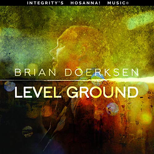 Play Level Ground (Live) by Brian Doerksen & Integrity's Hosanna! Music ...