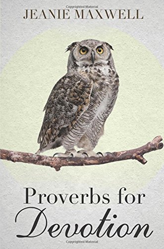Proverbs for Devotion: Jeanie Maxwell, Isn't it tough living in today's ...