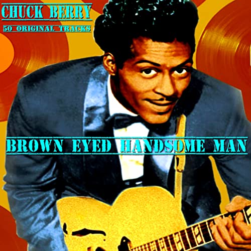 Brown Eyed Handsome Man (50 Original Tracks) by Chuck Berry on Amazon ...
