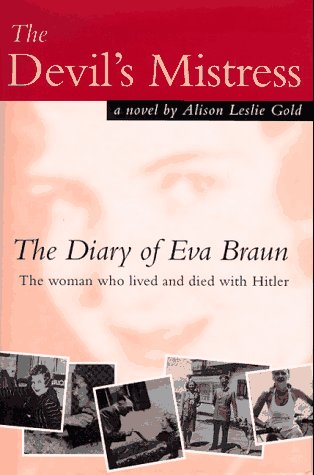 Buy The Devil's Mistress: The Diary of Eva Braun, the Woman Who Lived ...