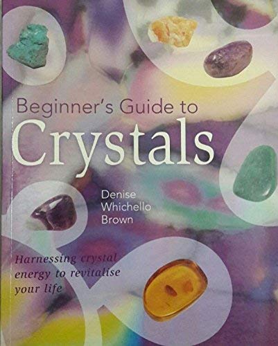 Beginners Guide to Crystals: Amazon.co.uk: 9781845094089: Books