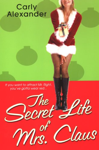 The Secret Life of Mrs. Claus : Alexander, Carly: Amazon.in: Books