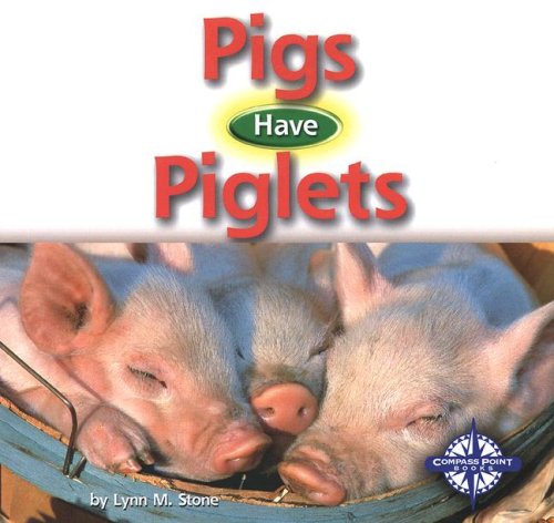 Pigs Have Piglets (Animals and Their Young series): Stone, Lynn M ...