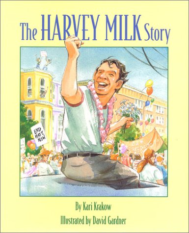 The Harvey Milk Story: Krakow, Kari, Gardner, David, Gardner, David ...