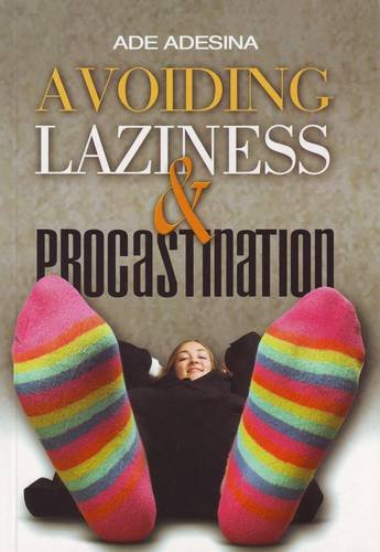 Avoiding the Painful Effects of Laziness and Procrastination ...