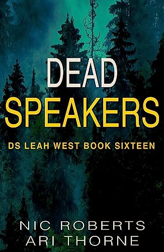 Dead Speakers (DS Leah West Book 16): A fast-paced crime thriller (DS ...