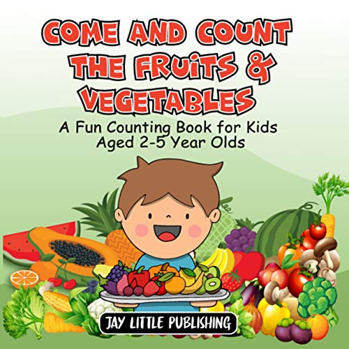 Come and Count The Fruits & Vegetables: A Counting Book For Kids Aged 2 ...
