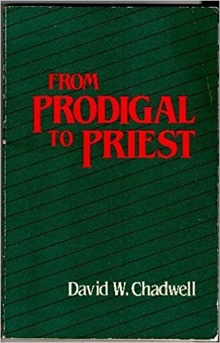 From prodigal to priest: Chadwell, David: 9780890980156: Amazon.com: Books