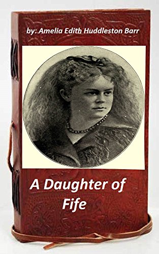 A daughter of Fife (1886) by Amelia Edith Huddleston Barr (Original ...