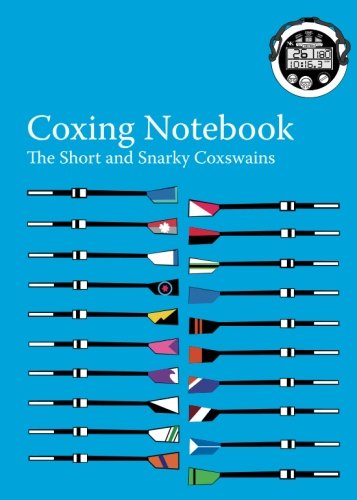 The Coxing Notebook: A Blank Notebook For Coxswains, Rowers, and Rowing ...