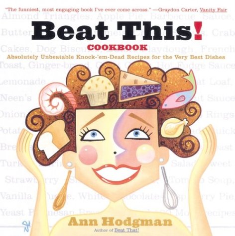 Beat This! Cookbook: Absolutely Unbeatable Knock-'em-Dead Recipes for ...