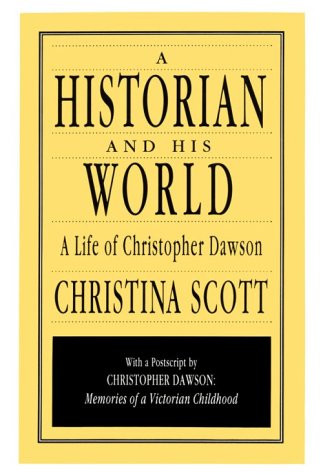 A Historian and His World: A Life of Christopher Dawson (Library of ...
