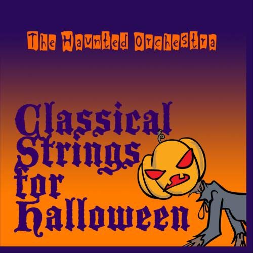 The Haunted Orchestra - Classical Strings For Halloween - Amazon.com Music