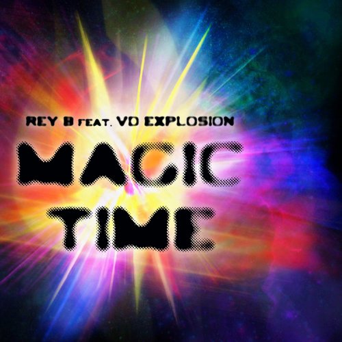 Play Magic Time by Rey B feat. VD Explosion on Amazon Music