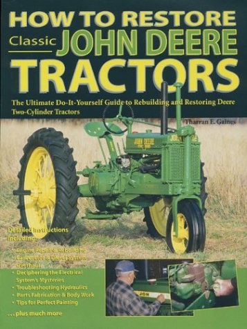 How to Restore Classic John Deere Tractors: Tharran E. Gaines ...