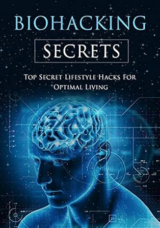 BioHacking Secrets - Improve Your Mind: 10 Tips to Improve Your Brain Performance Today - Kindle ...