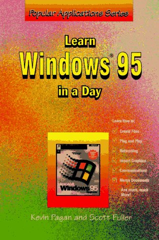 Learn Windows 95 in a Day (Popular Applications Series): Fuller, Scott ...