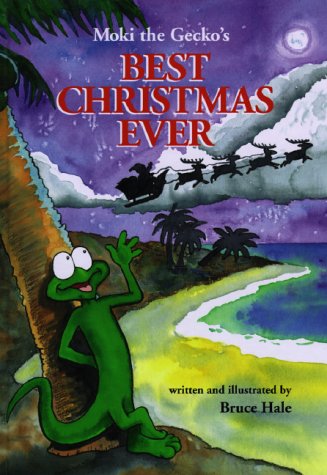 Moki the Gecko's Best Christmas Ever (Moki the Gecko): Hale, Bruce ...