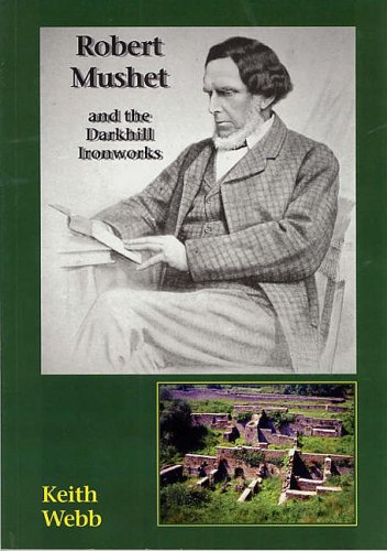 Robert Mushet and the Darkhill ironworks: Keith Webb: 9781903599020 ...