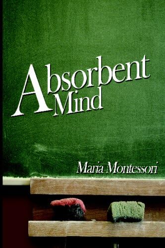 The Absorbent Mind: Amazon.co.uk: Montessori, Maria: 8601404946486: Books