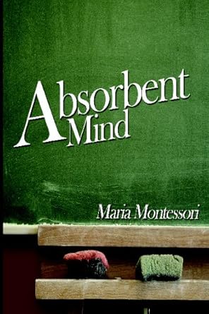 The Absorbent Mind: Montessori, Maria: 8601404946486: Amazon.com: Books